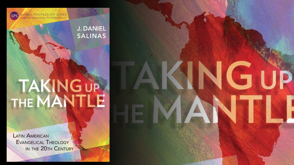Book review- Taking up the Mantle: Latin American Evangelical Theology ...